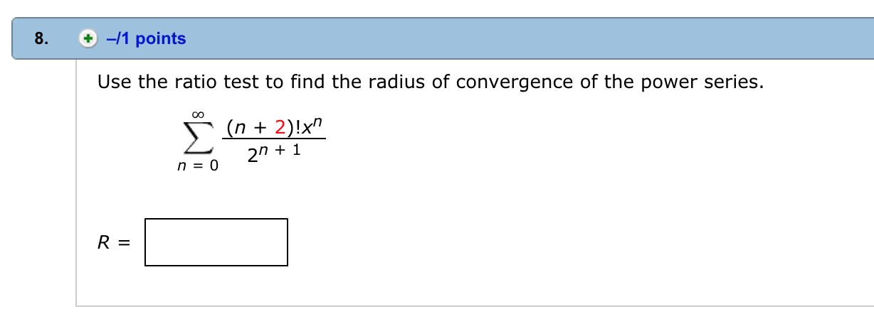 Solved Use the ratio test to find the radius of convergence | Chegg.com