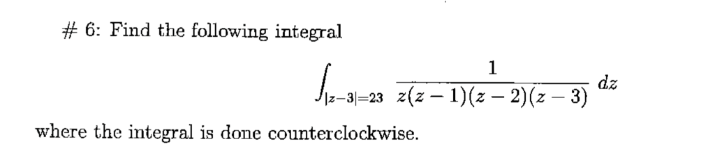 Solved # 6: Find the following integral where the integral | Chegg.com