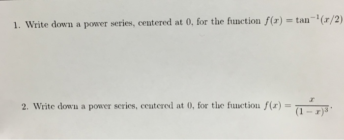 Solved Write down a power series, centered at 0. for the | Chegg.com