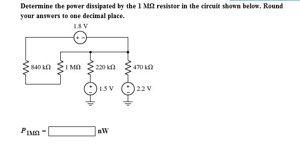 Solved Determine the power dissipated by the 1 M ohm | Chegg.com