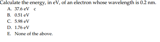 Solved Calculate the energy, in eV, of an electron whose | Chegg.com