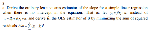 Solved a. Derive the ordinary least squares estimator of the | Chegg.com