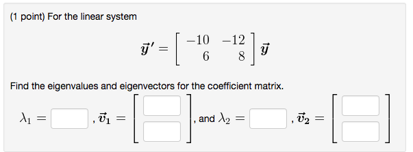 Solved For the linear system y' vector= [-10 -12 6 8] y | Chegg.com