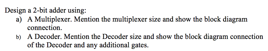 Solved Design a 2-bit adder using: a) A Multiplexer. | Chegg.com