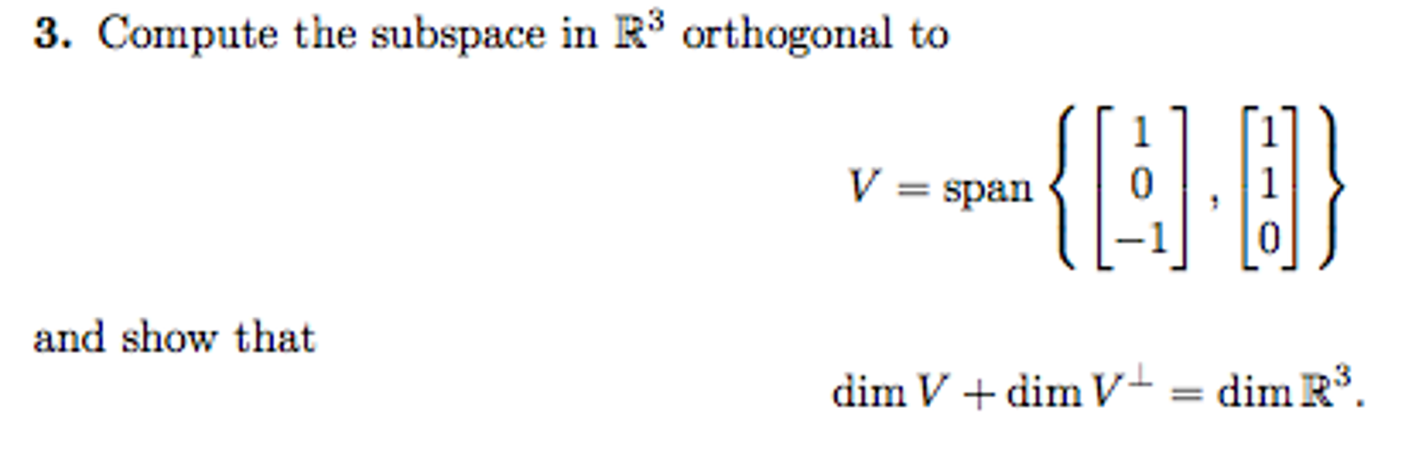 Solved Compute the subspace in R^3 orthogonal to V = span | Chegg.com