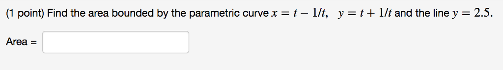 Solved (1 point) Find the area bounded by the parametric | Chegg.com
