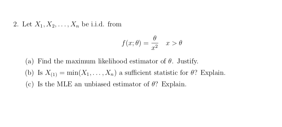 Solved 2. Let Xi, X2, , X, be i.id. from (a) Find the | Chegg.com Solved 2. Let Xi, X2, , X, be i.id. from (a) Find the | Chegg.com