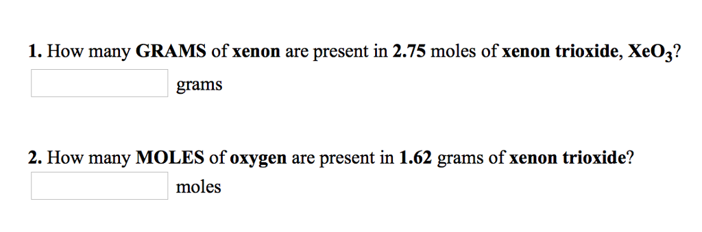 Solved 1. How many GRAMS of xenon are present in 2.75 moles | Chegg.com