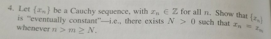 Solved 4. Let (an) be a Cauchy sequence, with an E Z for all | Chegg.com