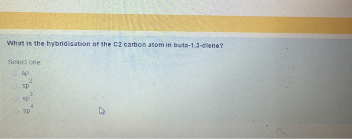 Solved What is the hybridization of the C2 carbon atom in | Chegg.com