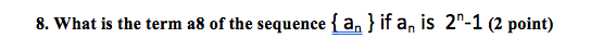 Solved What is the term a8 of the sequence {a_n} if an is | Chegg.com