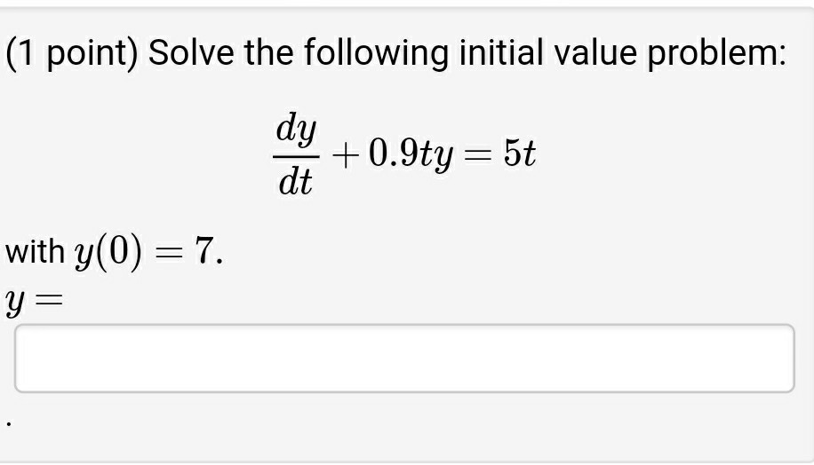 Solved (1 point) Solve the following initial value problem: | Chegg.com Solved (1 point) Solve the following initial value problem: | Chegg.com
