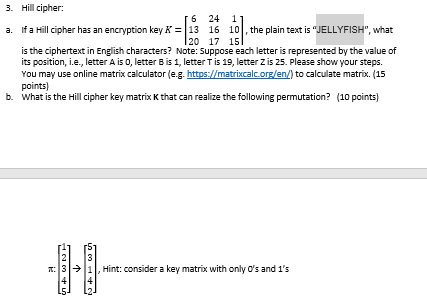 Solved 3. Hill cipher: 6 24 1 16 20 17 15 a. If a Hill | Chegg.com