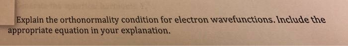 Solved Explain the orthonormality condition for electron | Chegg.com