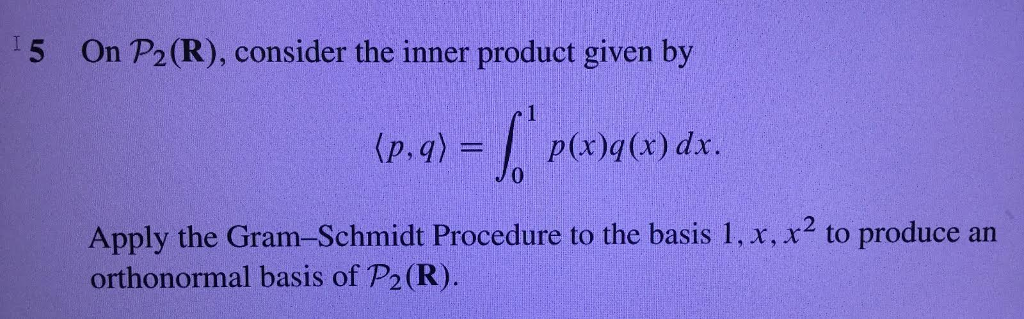 Solved Find an orthonormal basis of P2(R) (with inner | Chegg.com