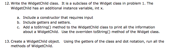 Solved 12. Write the WidgetChild class. It is a subclass of | Chegg.com