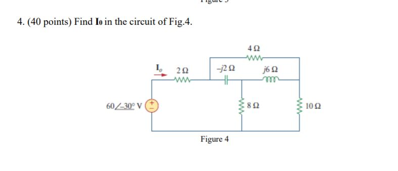 Solved 4. (40 points) Find Io in the circuit of Fig.4. 4Ω 6Ω | Chegg.com