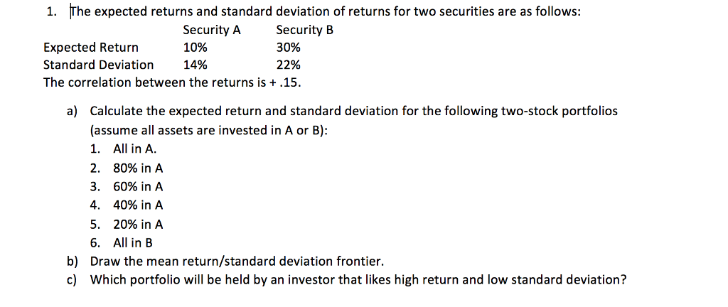 Solved 1. The expected returns and standard deviation of | Chegg.com