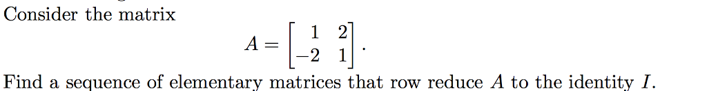 Solved Consider the matrix 1-2 1 Find a sequence of | Chegg.com