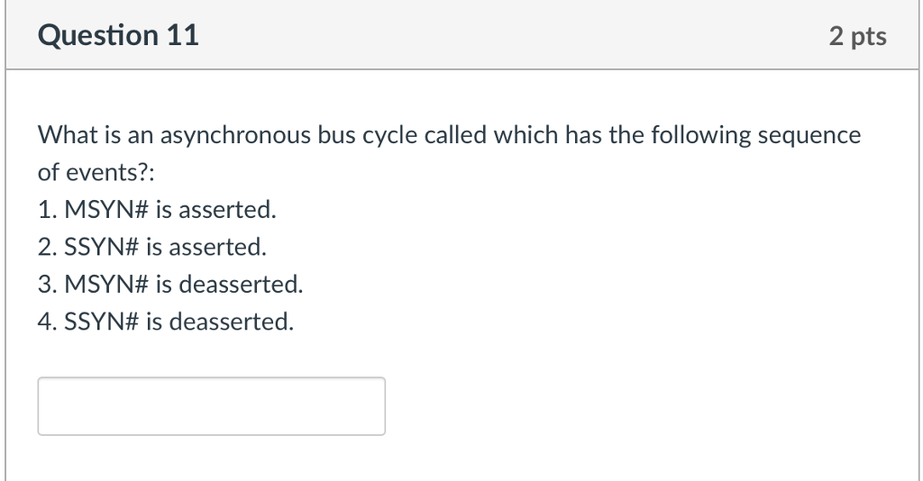 Solved Question 11 2 pts What is an asynchronous bus cycle | Chegg.com