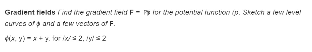 Solved Find the gradient field F = nabla phi for the | Chegg.com