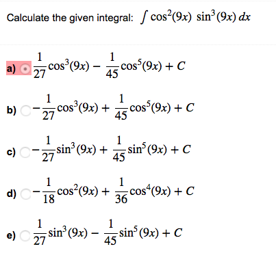 Solved Calculate the given integral: fcos?(9x) sin'(9x) dx | Chegg.com