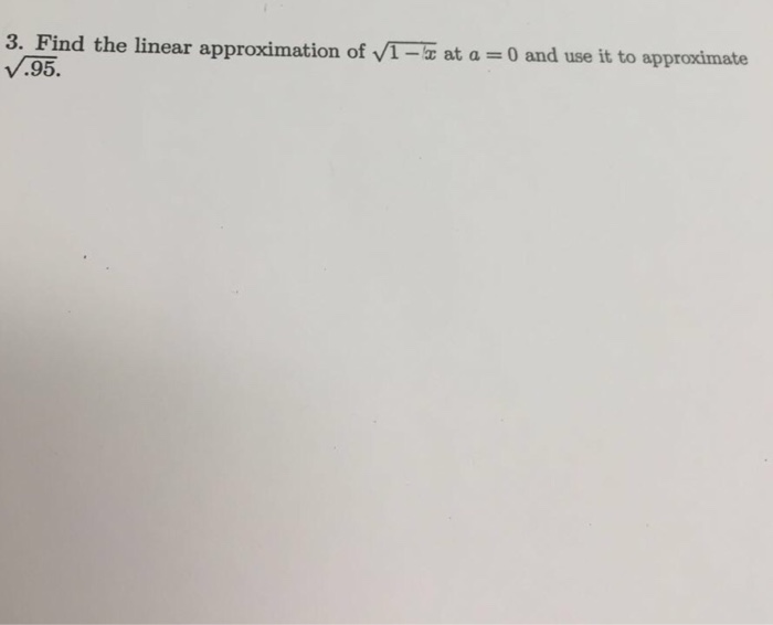 Solved Find the linear approximation of squareroot 1 - x at | Chegg.com