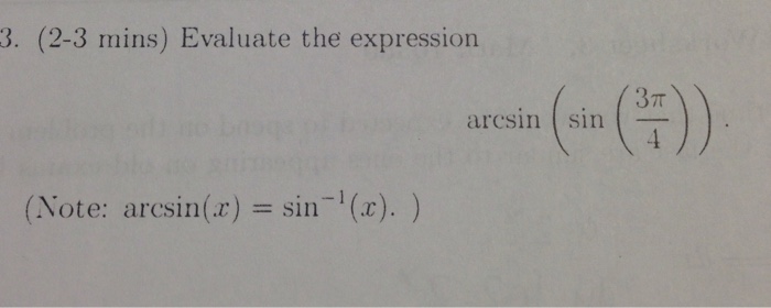 Solved 3. Evaluate the expression arcsin(sin (3pi/4)). | Chegg.com