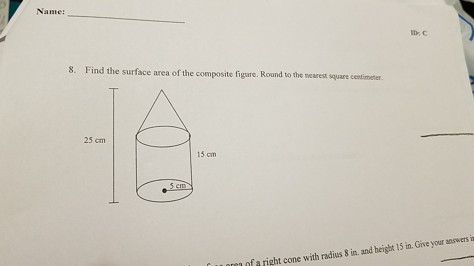 Solved Name: ID: ? 8. Find the surface area of the composite | Chegg.com