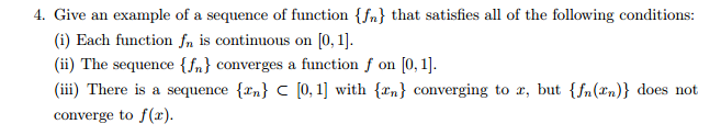 Solved: 4. Give An Example Of A Sequence Of Function Fn Th... | Chegg.com