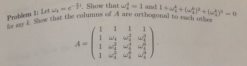 Solved Let omega_4 = e^-pi/2 i. Show that omega^4_4 = 0 and | Chegg.com