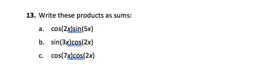 Solved 13. Write these products as sums: a. cos(2x)sin(5x) | Chegg.com