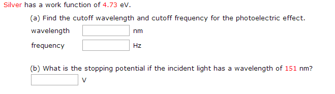 Solved Silver has a work function of 4.73 eV. (a) Find the | Chegg.com
