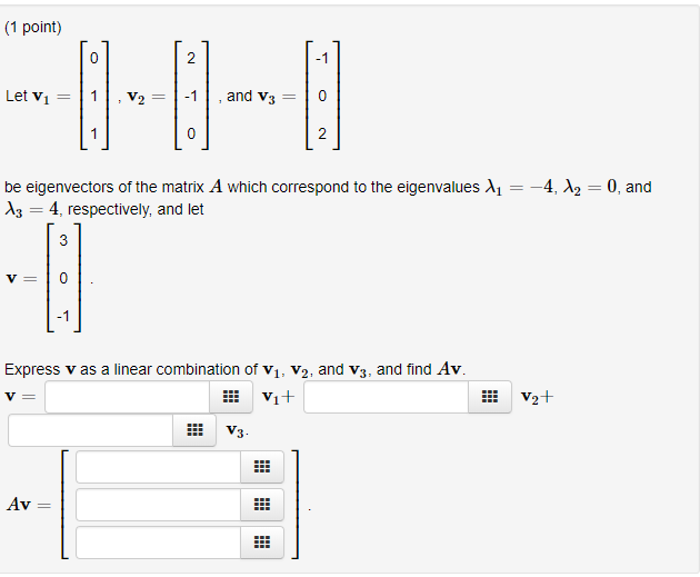 Solved 1 point) 2 -1 2 be eigenvectors of the matrix A which | Chegg.com