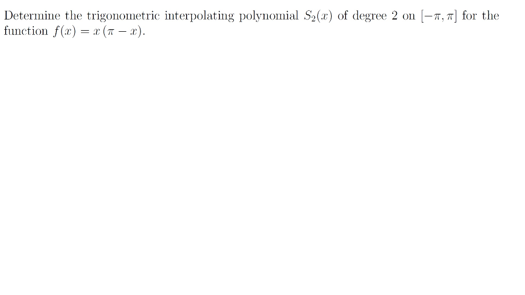 Solved ric interpolating polynomial S2(x) of degree 2 on | Chegg.com