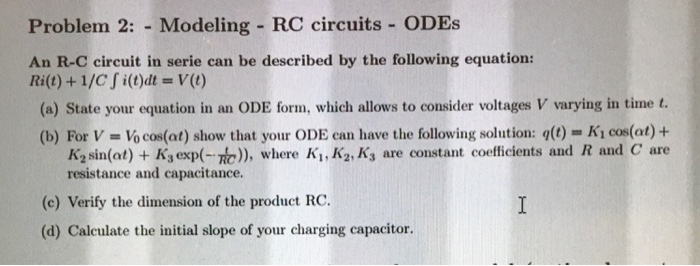 Solved Problem 2 Modeling RC circuits ODEs An R-C circuit in | Chegg.com