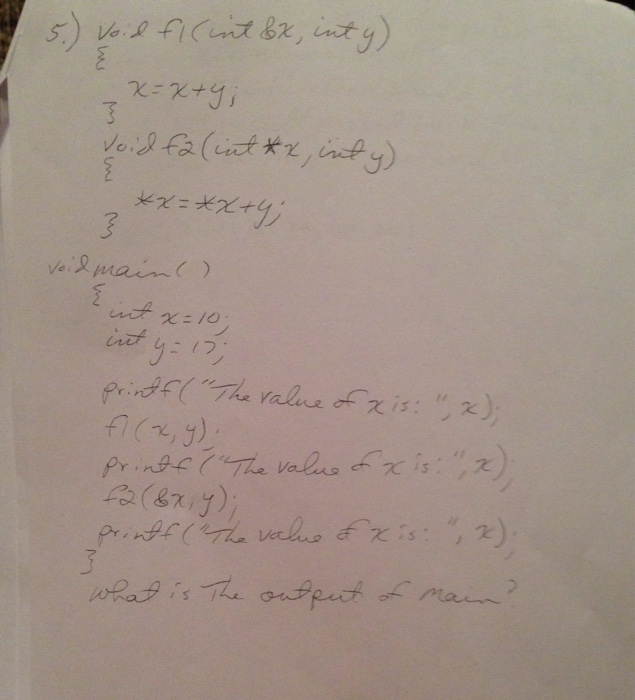 Solved 5) voidf1(int&x,int y) { X=x+y } Void f2(int *x,int | Chegg.com