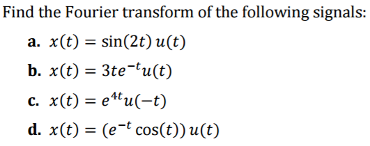 Solved Find the Fourier transform of the following signals: | Chegg.com