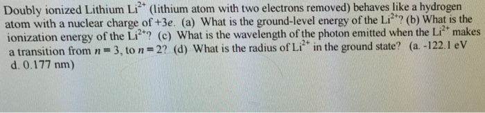 Solved Doubly ionized Lithium Li^2+ (lithium atom with two | Chegg.com