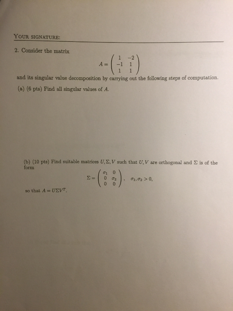 Solved YOUR SIGNATURE 2. Consider the matrix 1 -2 A11 and | Chegg.com