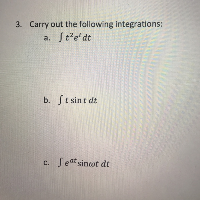 Solved Carry out the following integrations: integral t^2 | Chegg.com