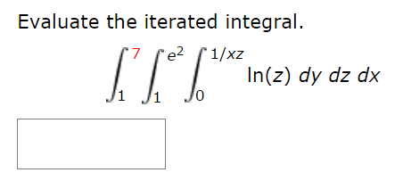 Solved Evaluate the iterated integral. Integral^7_1 | Chegg.com