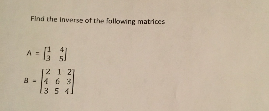 Solved Find the inverse of the following matrices A=B 히 3 5 | Chegg.com