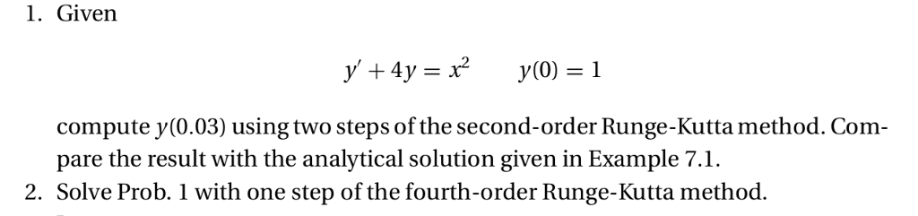 Solved 1. Given y' + 4y = x2 y(0) = 1 compute y(0.03) using | Chegg.com