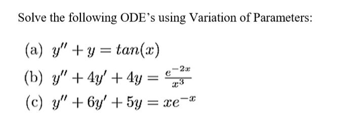 Solved Solve the following ODE's using Variation of | Chegg.com