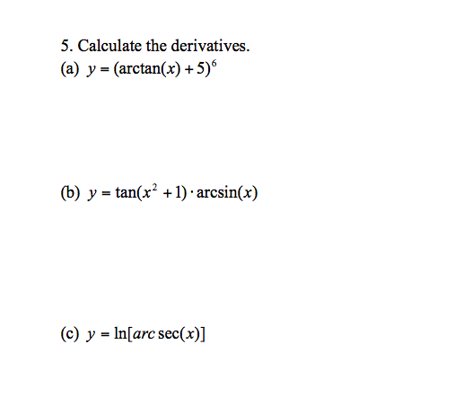 Solved 5. Calculate the derivatives. (a) y - (arctan(x) +5) | Chegg.com