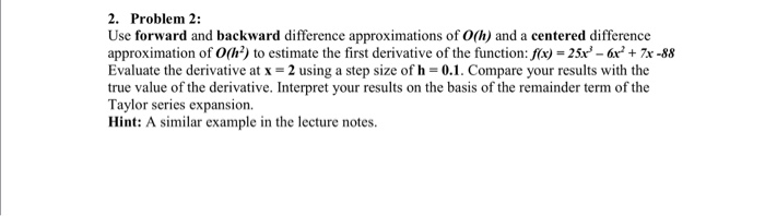 Solved Use Forward And Backward Difference Approximations Of