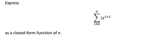 Solved Express Sigma^n_i = 0 ix^i + 2 as a closed-form | Chegg.com