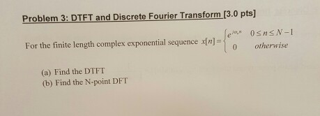 Solved For the finite length complex exponential sequence | Chegg.com