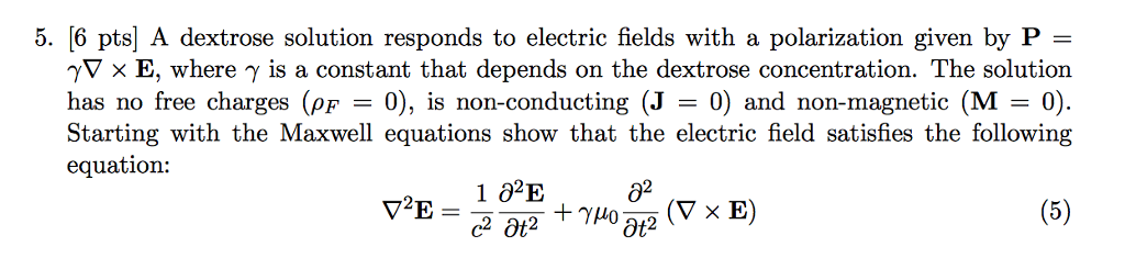 Solved 5. [6 pts] A dextrose solution responds to electric | Chegg.com